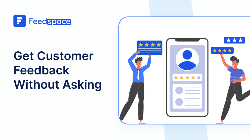 How to Gather Customer Feedback Without Directly Asking
